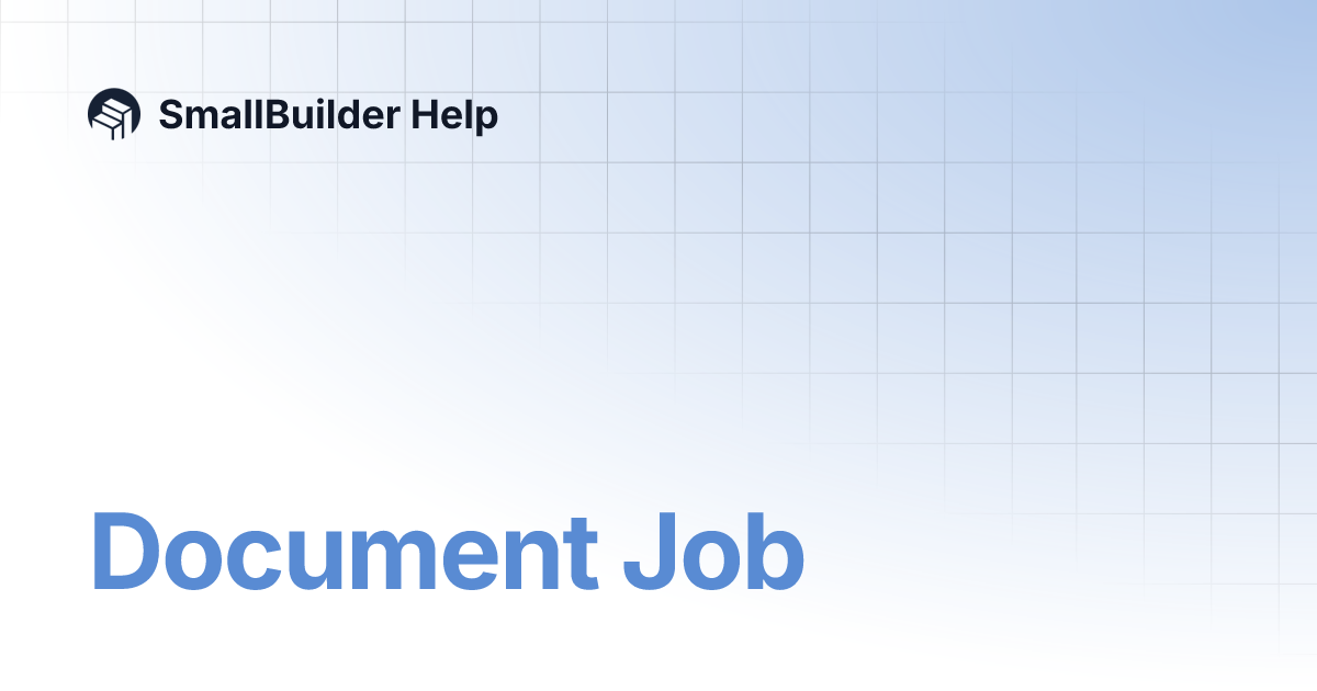 Document Job | SmallBuilder