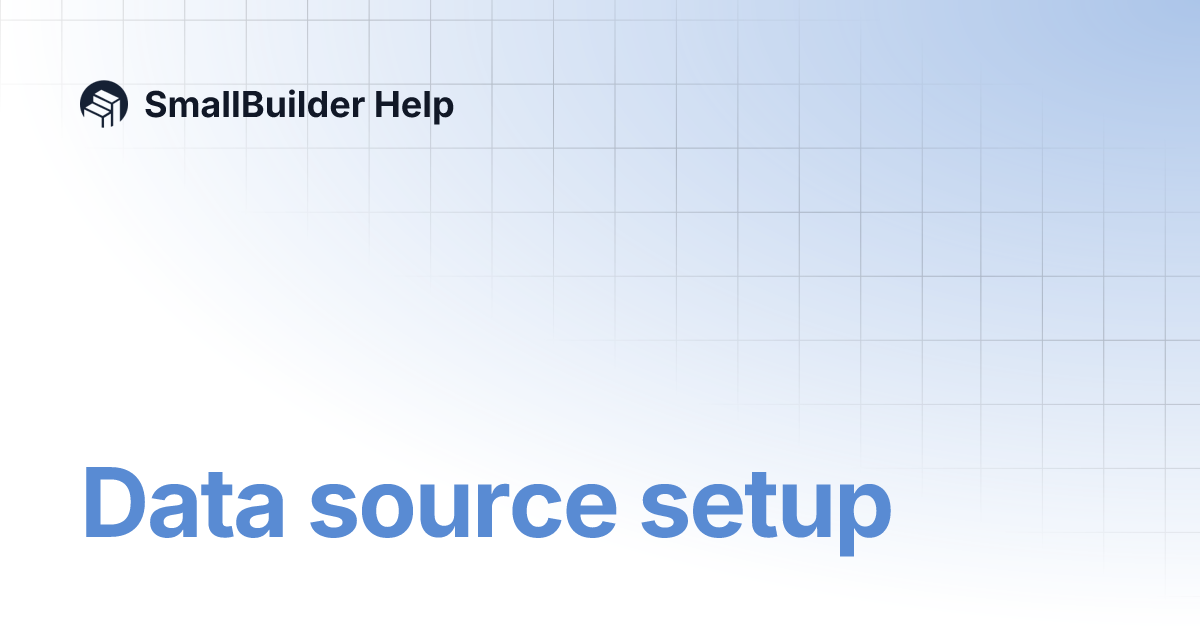 Data source setup | SmallBuilder Help