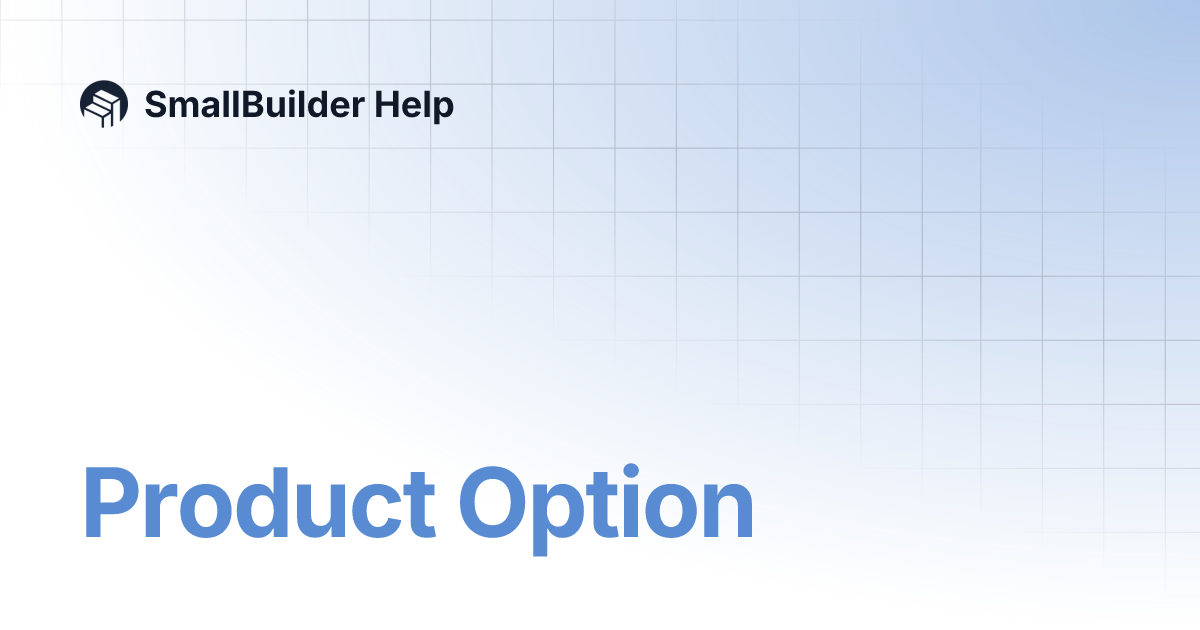 Product Option | SmallBuilder Help