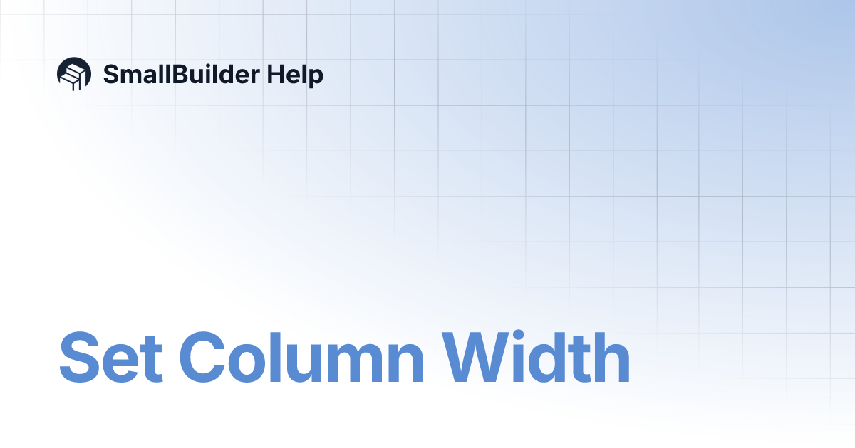 Set Column Width | SmallBuilder Help