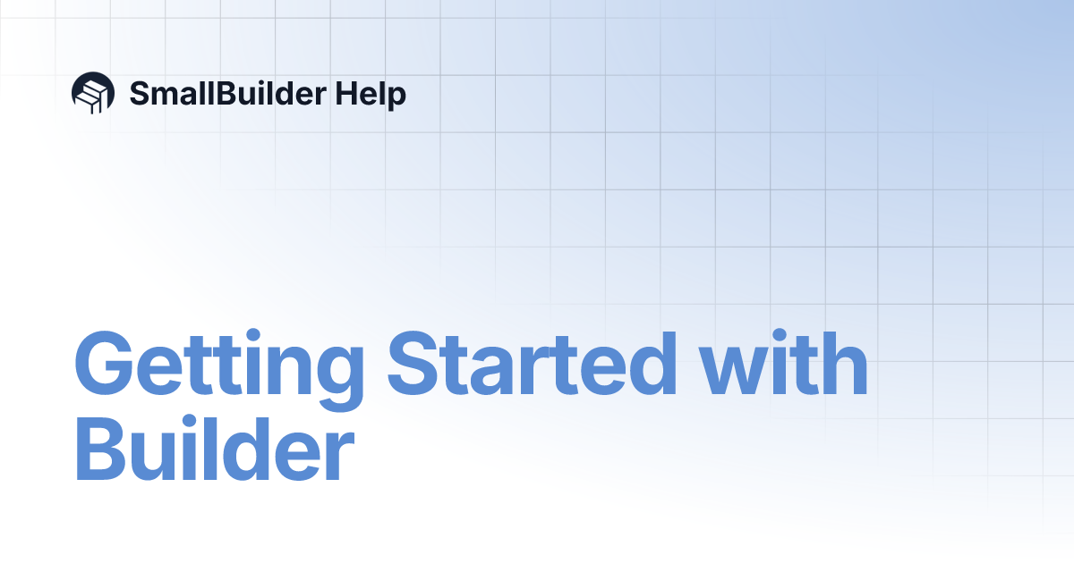 Getting Started with Builder | SmallBuilder Help