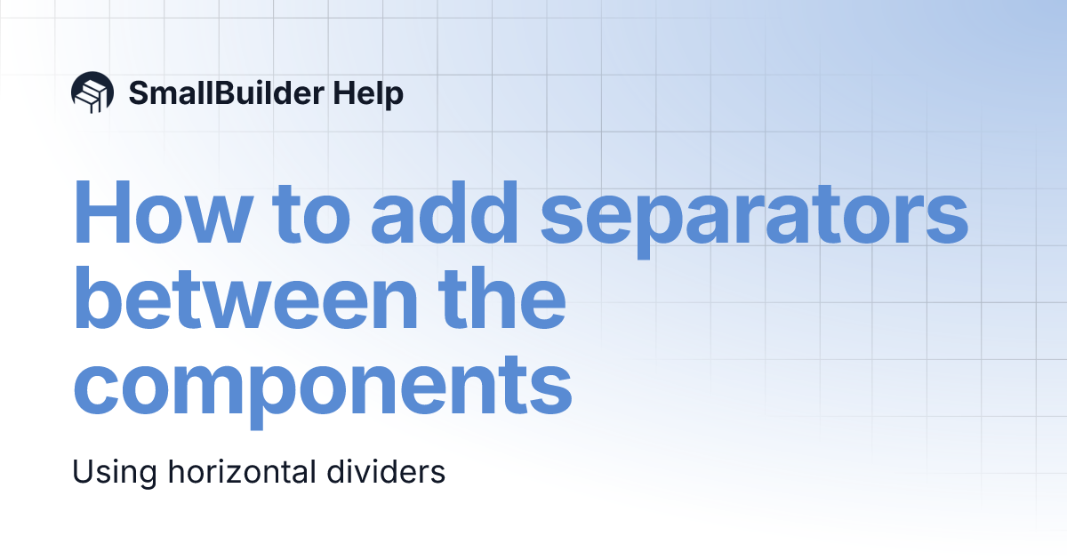 How to add separators between the components | SmallBuilder Help