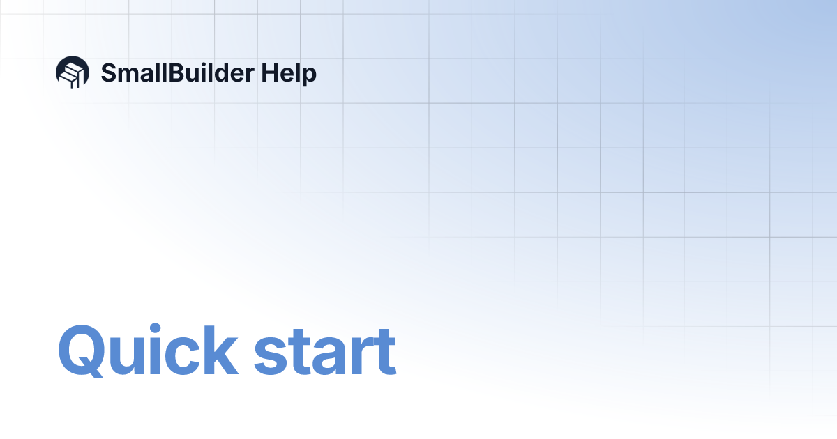 Quick start | SmallBuilder Help