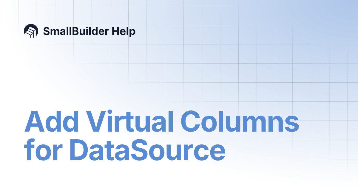 Add Virtual Columns for DataSource | SmallBuilder Help