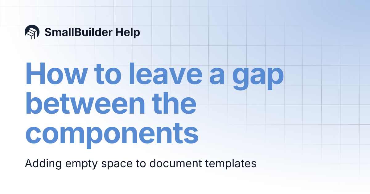 How to leave a gap between the components | SmallBuilder Help