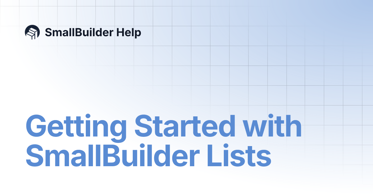 Getting Started with SmallBuilder Lists | SmallBuilder Help