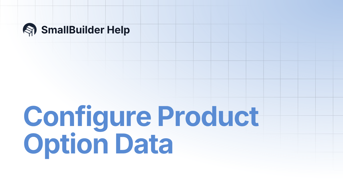 Configure Product Option Data | SmallBuilder Help