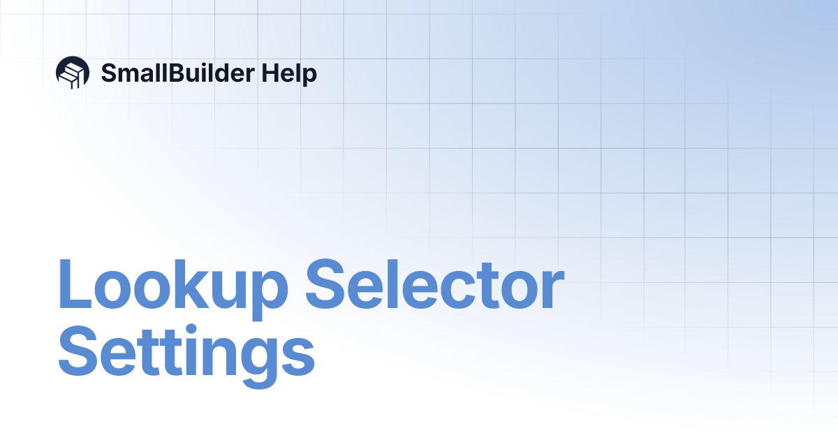 Lookup Selector Settings | SmallBuilder Help