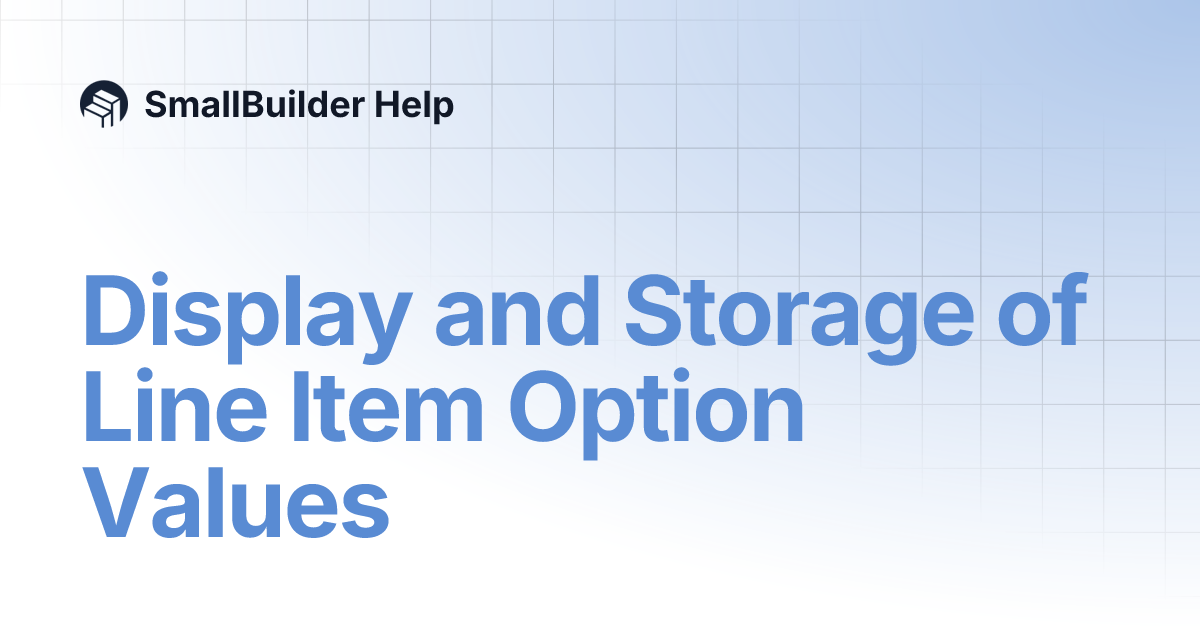 Display and Storage of Line Item Option Values | SmallBuilder Help