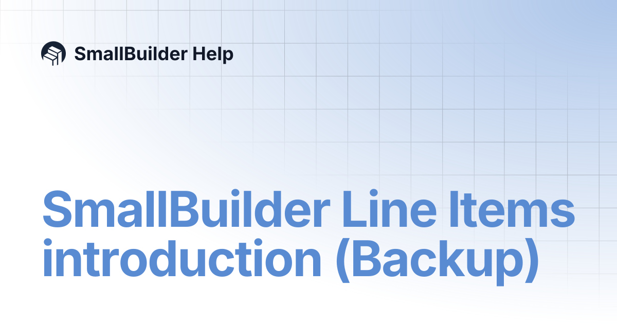 Smallbuilder Line Items Introduction Backup Smallbuilder Help
