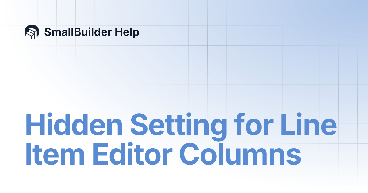 Hidden Setting for Line Item Editor Columns | SmallBuilder Help