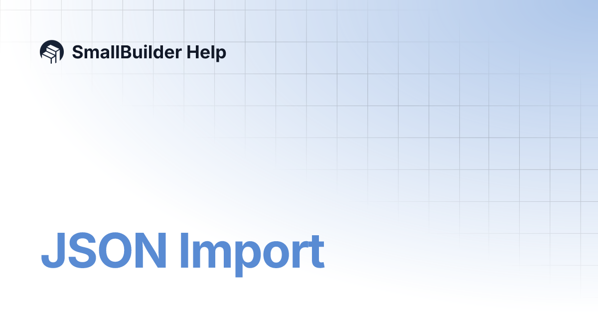 JSON Import | SmallBuilder Help