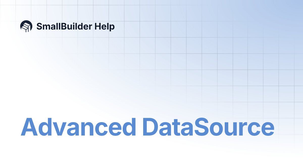 Advanced DataSource | SmallBuilder Help