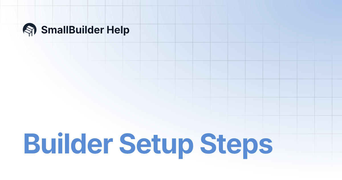 Builder Setup Steps | SmallBuilder Help